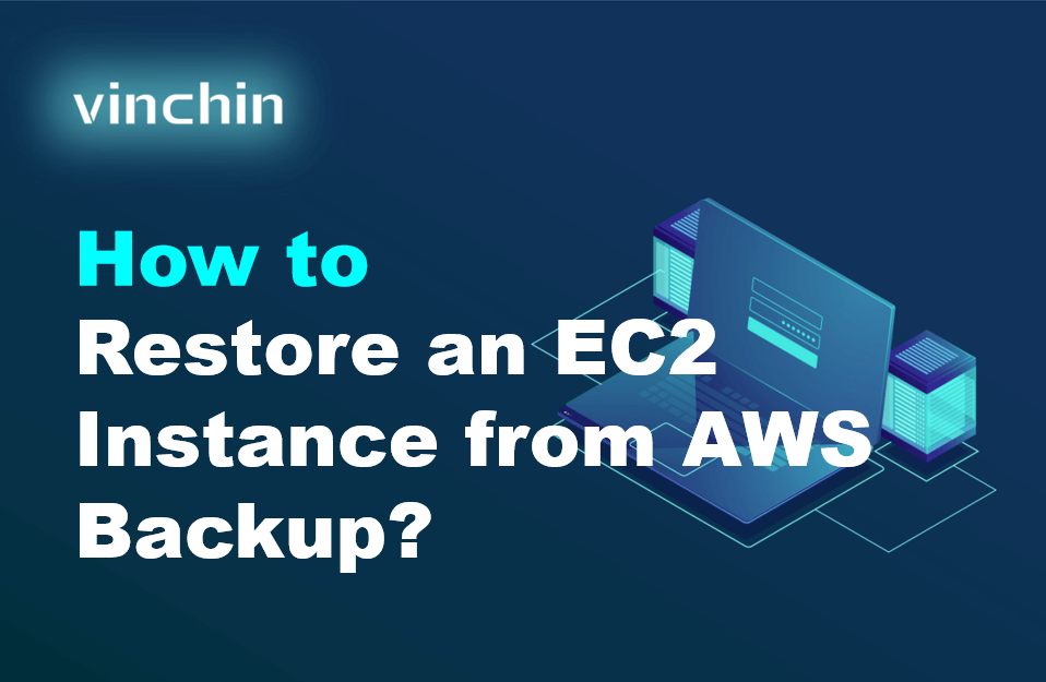 AWS 백업에서 EC2 인스턴스를 복원하는 방법? | Vinchin Backup