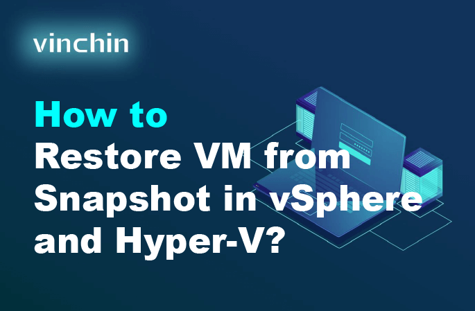กู้คืน VM จาก Snapshot ใน vSphere และ Hyper-V ทำอย่างไร? | Vinchin Backup