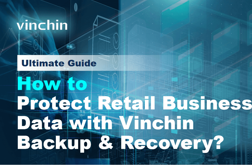 How to Protect Retail Business Data with Vinchin Backup & Recovery ...