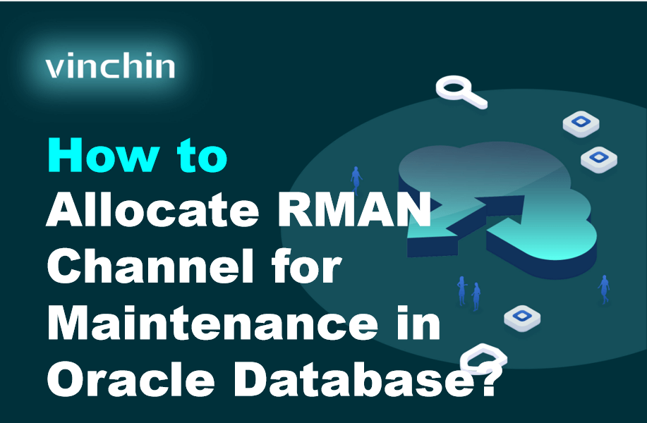 How to Allocate RMAN Channel for Maintenance in Oracle Database ...