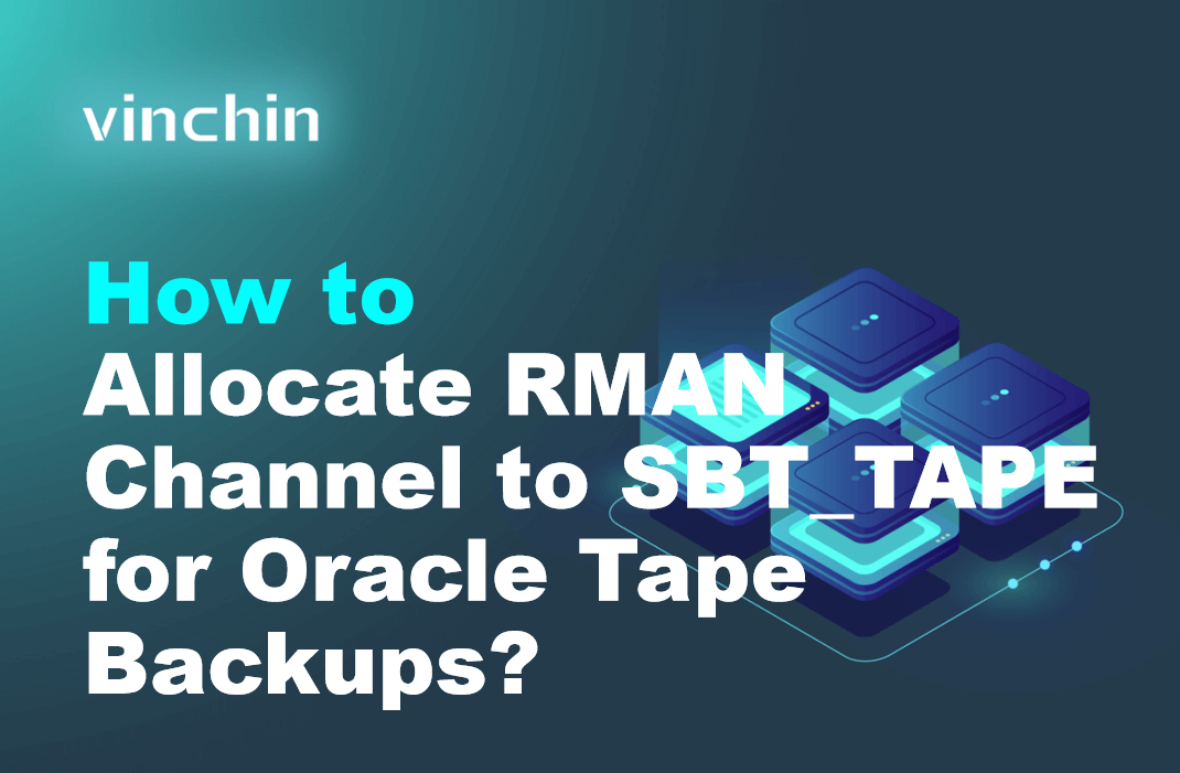 How to Allocate RMAN Channel to SBT_TAPE for Oracle Tape Backups ...