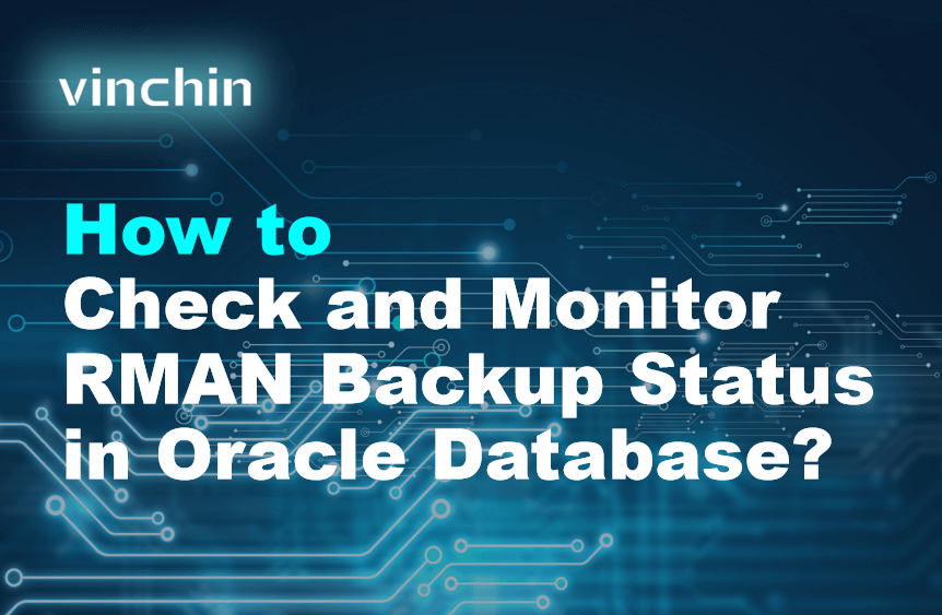 How to Check and Monitor RMAN Backup Status in Oracle Database ...
