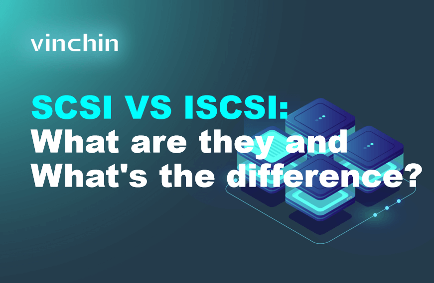 SCSI VS ISCSI: ¿Qué son y cuál es la diferencia? | Vinchin Backup