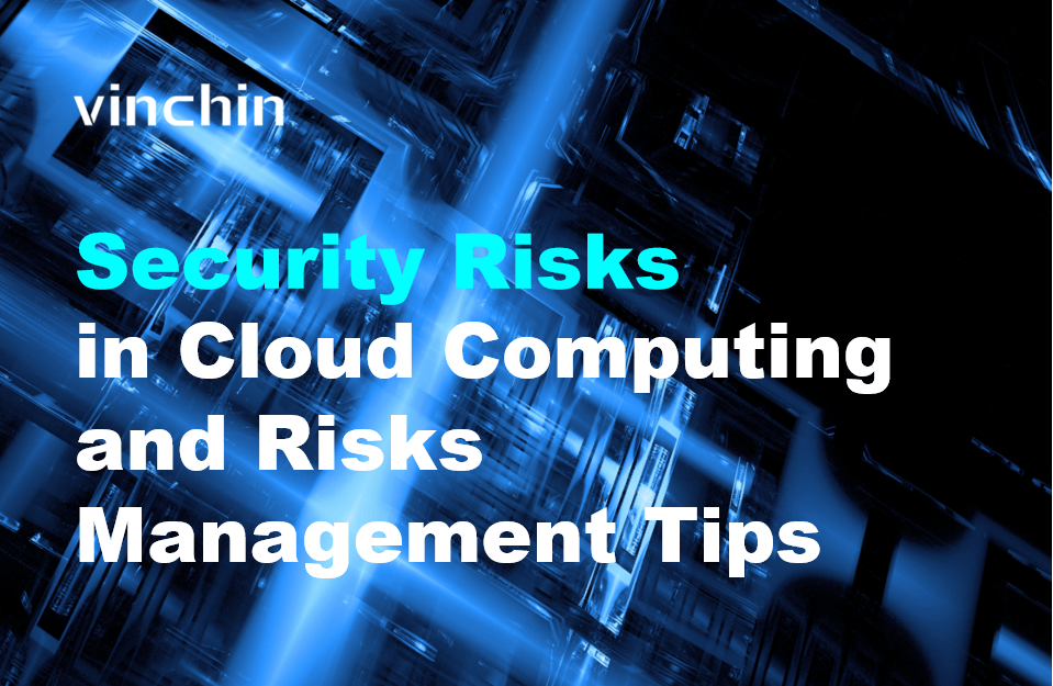 Security Risks in Cloud Computing and Risks Management Tips | Vinchin ...