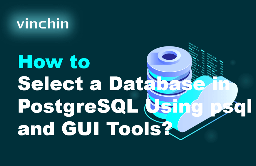 How to Select a Database in PostgreSQL Using psql and GUI Tools ...