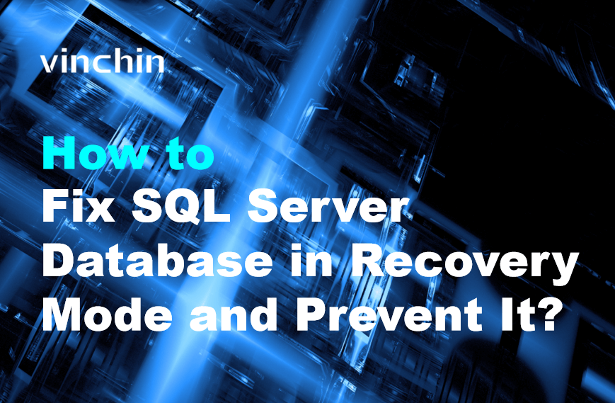 How to Fix SQL Server Database in Recovery Mode and Prevent It? | Vinchin Backup