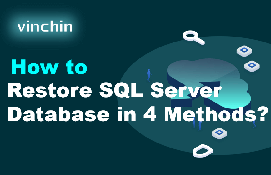 How to Restore SQL Server Database in 4 Methods? | Vinchin Backup