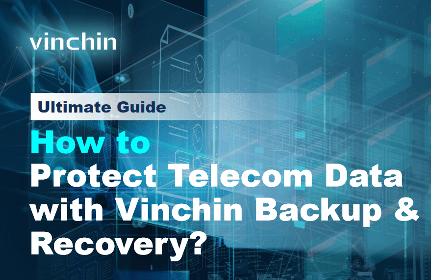 How To Protect Telecom Data With Vinchin Backup And Recovery Vinchin 0594