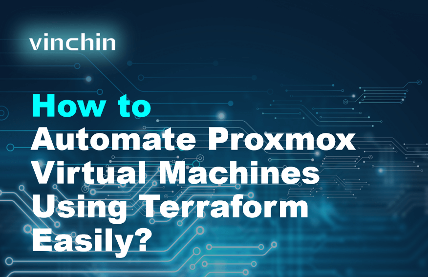 How to Automate Proxmox Virtual Machines Using Terraform Easily？ | Vinchin Backup
