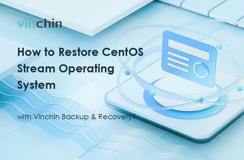 How to Restore CentOS Stream Operating System with Vinchin Backup ...