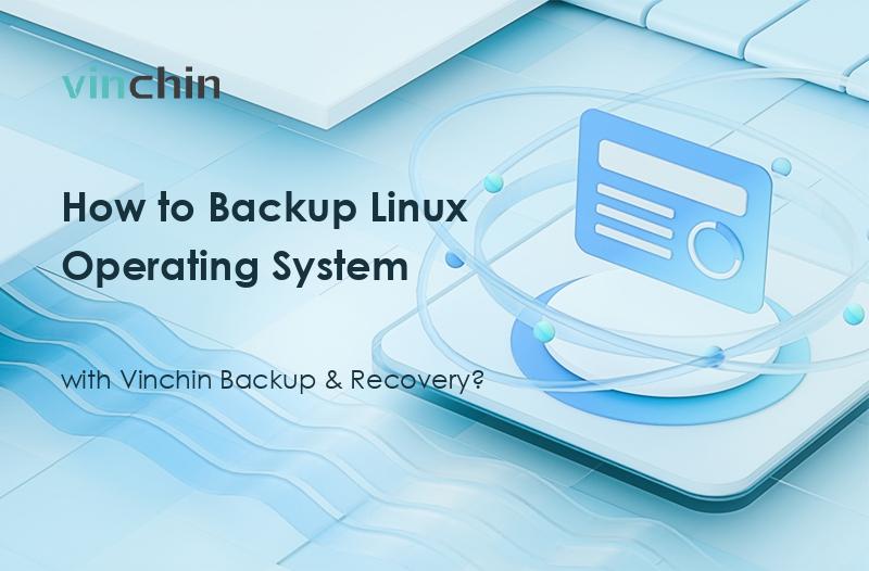How to Backup Linux Operating System with Vinchin Backup & Recovery ...