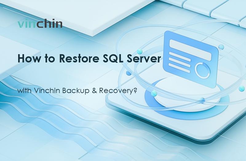 How to Restore SQL Server with Vinchin Backup & Recovery? | Vinchin Backup