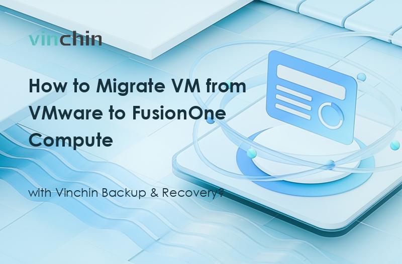 How to Migrate VM from VMware to FusionOne Compute with Vinchin Backup & Recovery? | Vinchin Backup