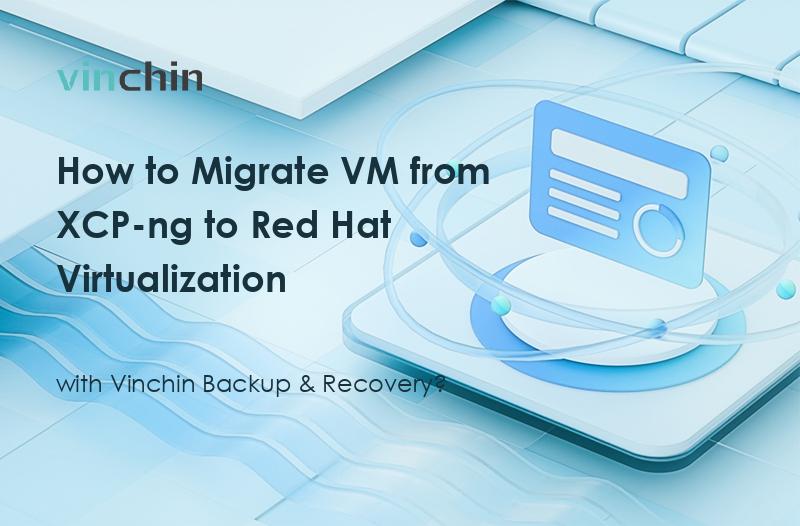 How to Migrate VM from XCP-ng to Red Hat Virtualization with Vinchin Backup & Recovery ...