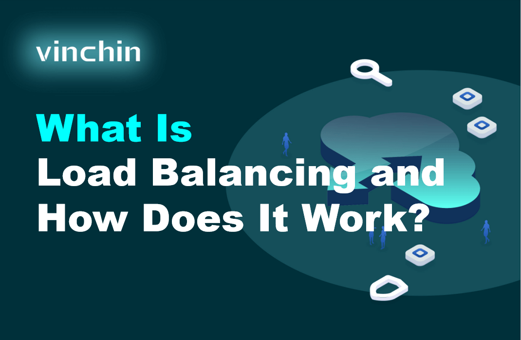 What Is Load Balancing and How Does It Work? | Vinchin Backup