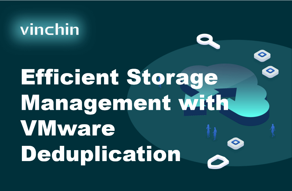 Gestion efficace du stockage avec la déduplication VMware | Vinchin Backup