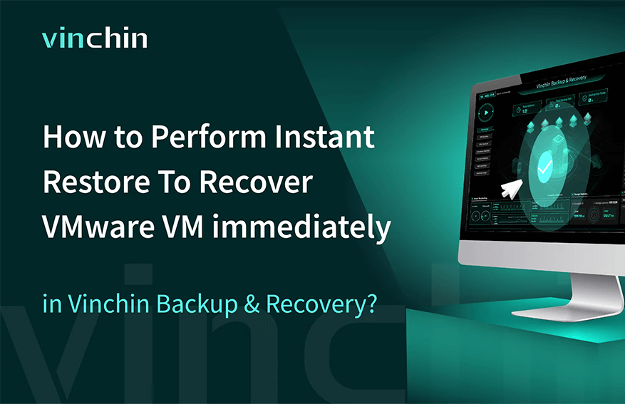 How to Use Instant Restore to Recover VMware VM immediately in Vinchin Backup & Recovery ...