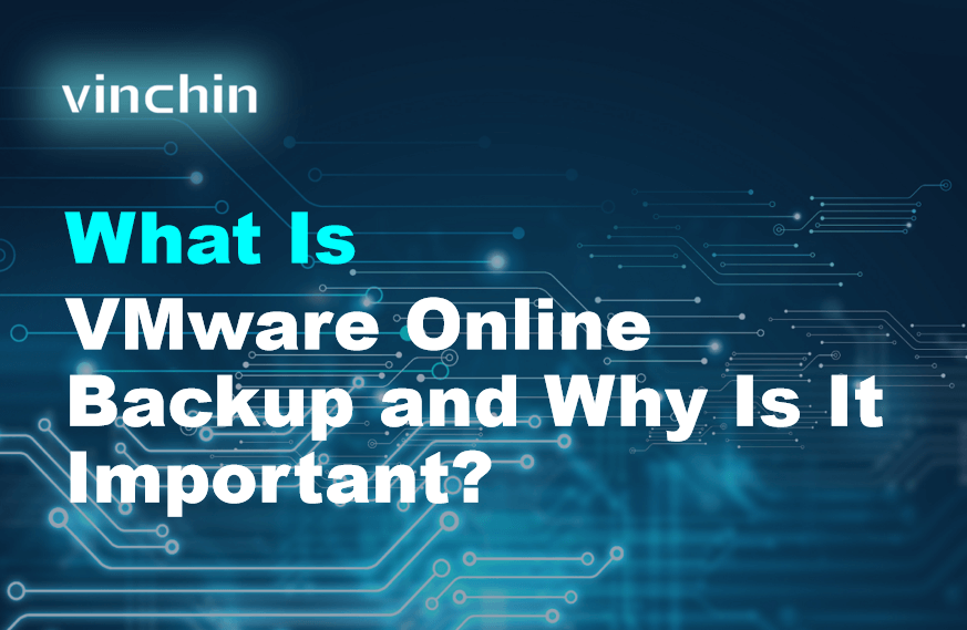 What Is VMware Online Backup and Why Is It Important? | Vinchin Backup