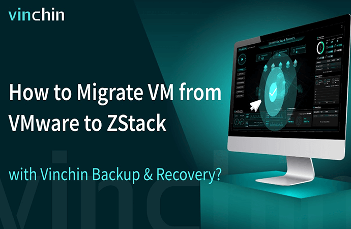 How To Migrate Vm From Vmware To Zstack In Vinchin Backup Recovery