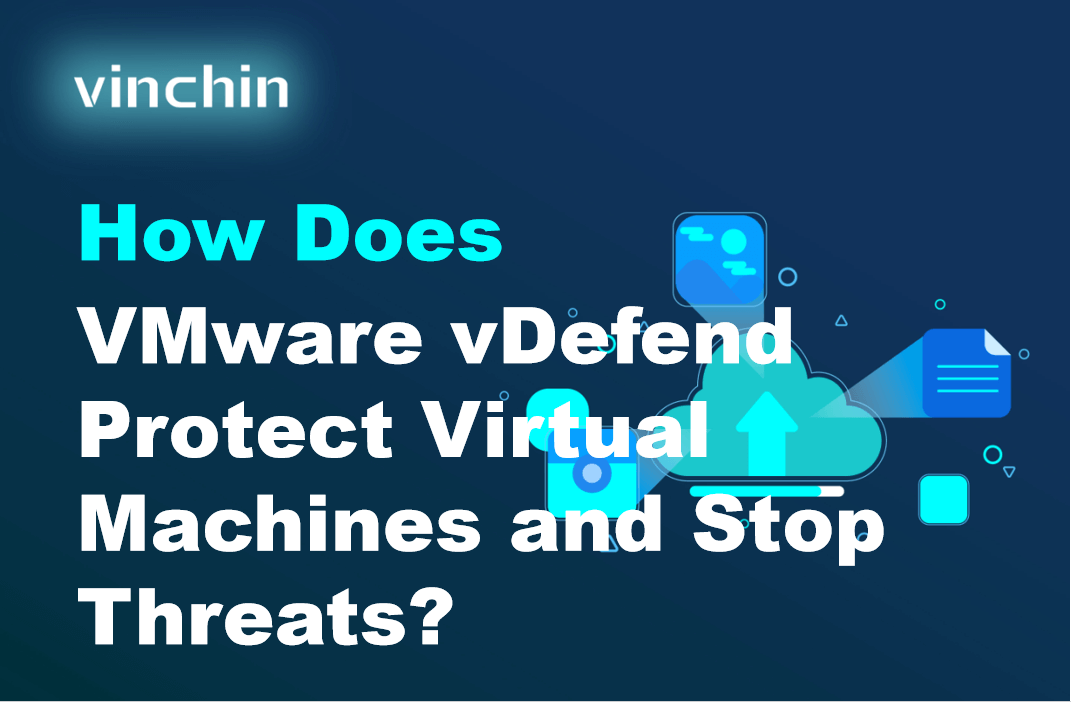 How Does VMware vDefend Protect Virtual Machines and Stop Threats ...