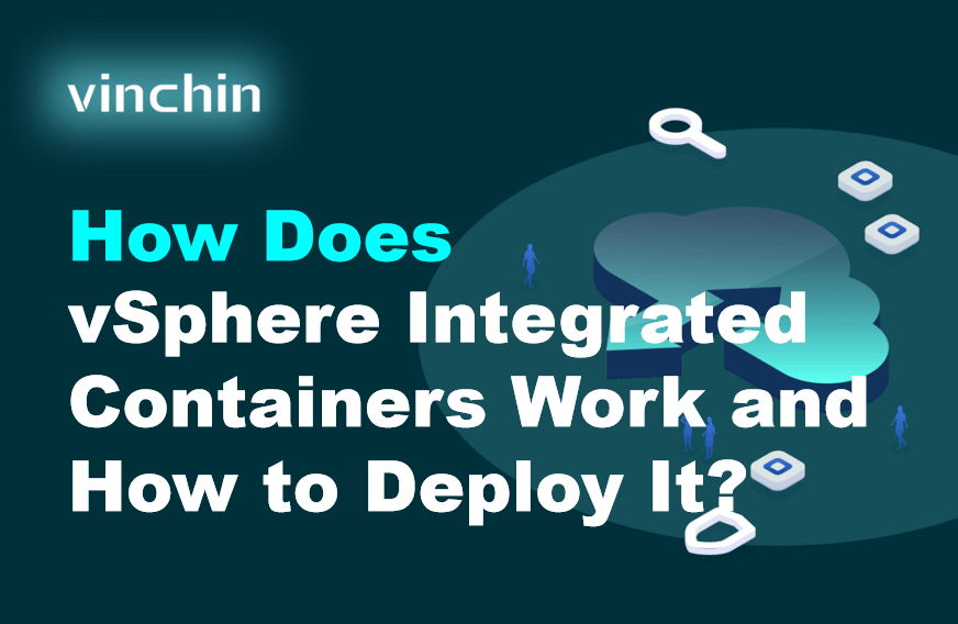 How Does vSphere Integrated Containers Work and How to Deploy It ...