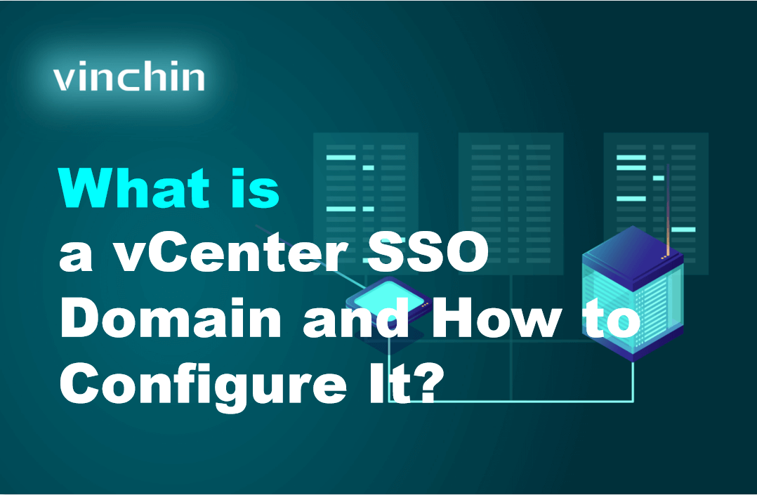 What is a vCenter SSO Domain and How to Configure It? | Vinchin Backup