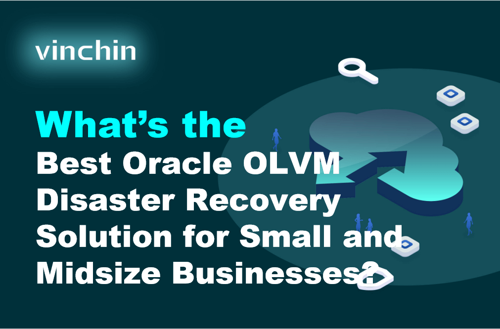 Which Is the Best Oracle OLVM Disaster Recovery Solution for Small and ...