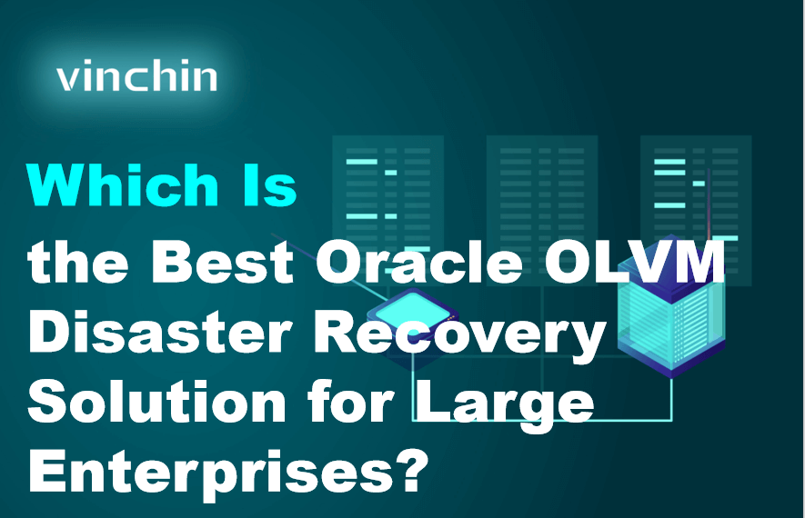 Which Is the Best Oracle OLVM Disaster Recovery Solution for Large ...