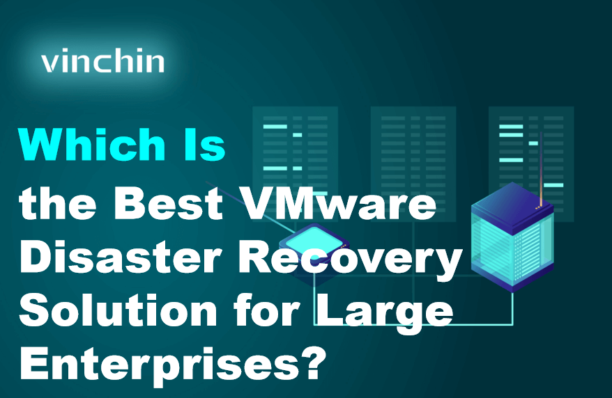 Which Is the Best VMware Disaster Recovery Solution for Large ...