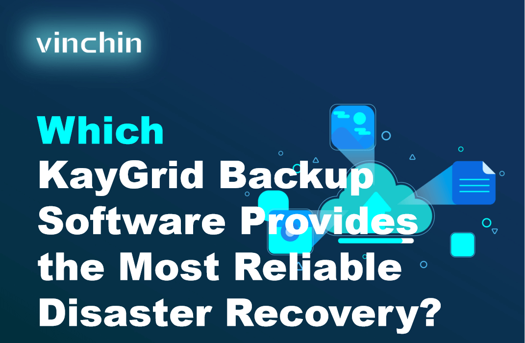Which KayGrid Backup Software Provides the Most Reliable Disaster ...