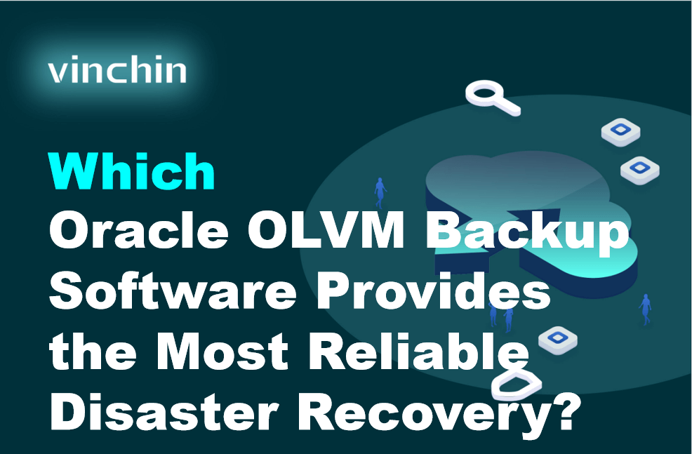 Best Oracle OLVM Backup Software for Reliable Disaster Recovery ...