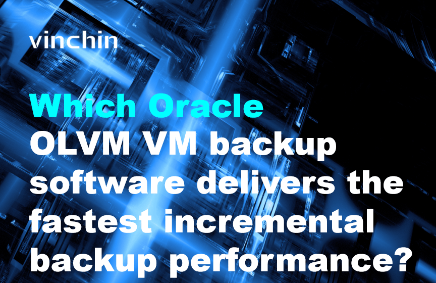 Which Oracle OLVM VM backup software delivers the fastest incremental ...