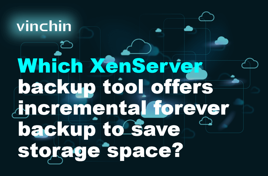 Which XenServer backup tool offers incremental forever backup to save ...