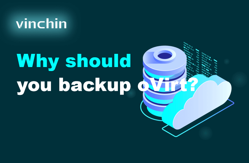 Why should you backup oVirt? | Vinchin Backup