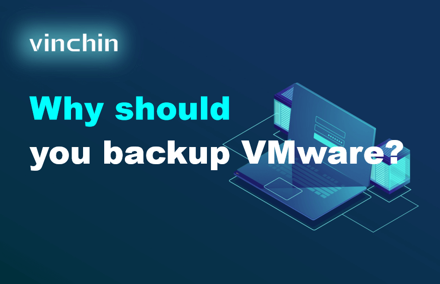 Why should you backup VMware? | Vinchin Backup