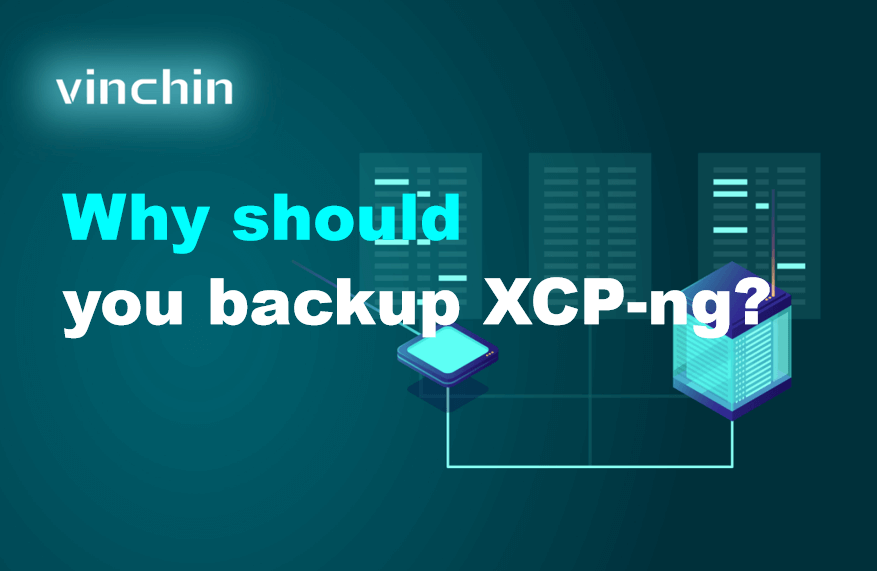 Why should you backup XCP‑ng? | Vinchin Backup