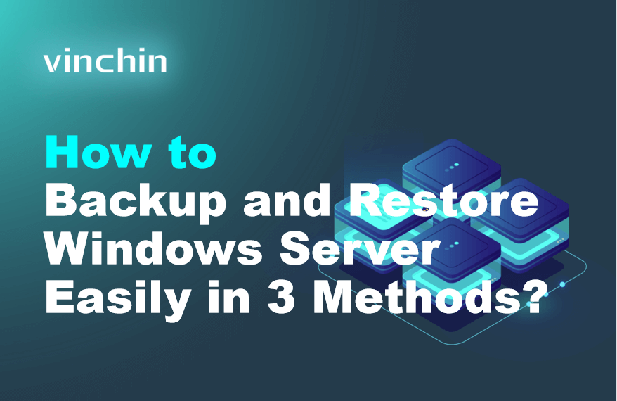 Como Fazer Backup e Restaurar o Windows Server Facilmente em 3 Métodos? | Vinchin Backup