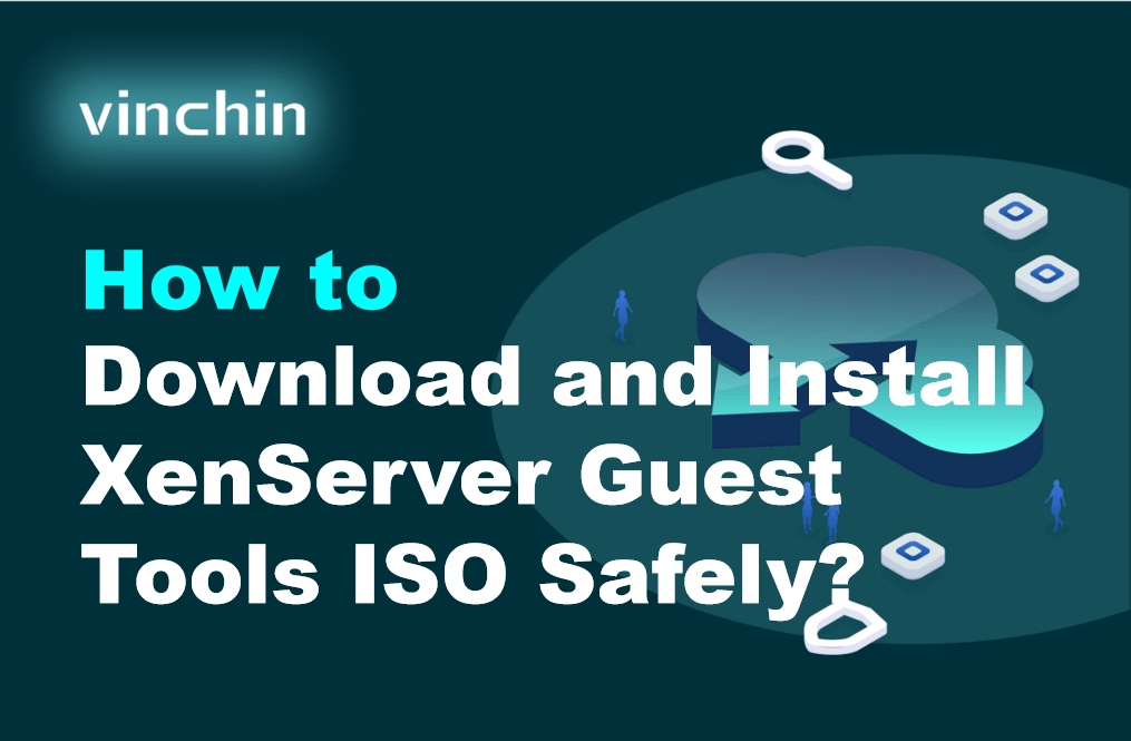 How to Download and Install XenServer Guest Tools ISO Safely? | Vinchin ...