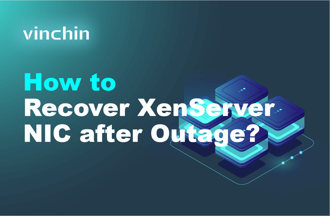 How to Recover XenServer NIC after Outage? | Vinchin Backup