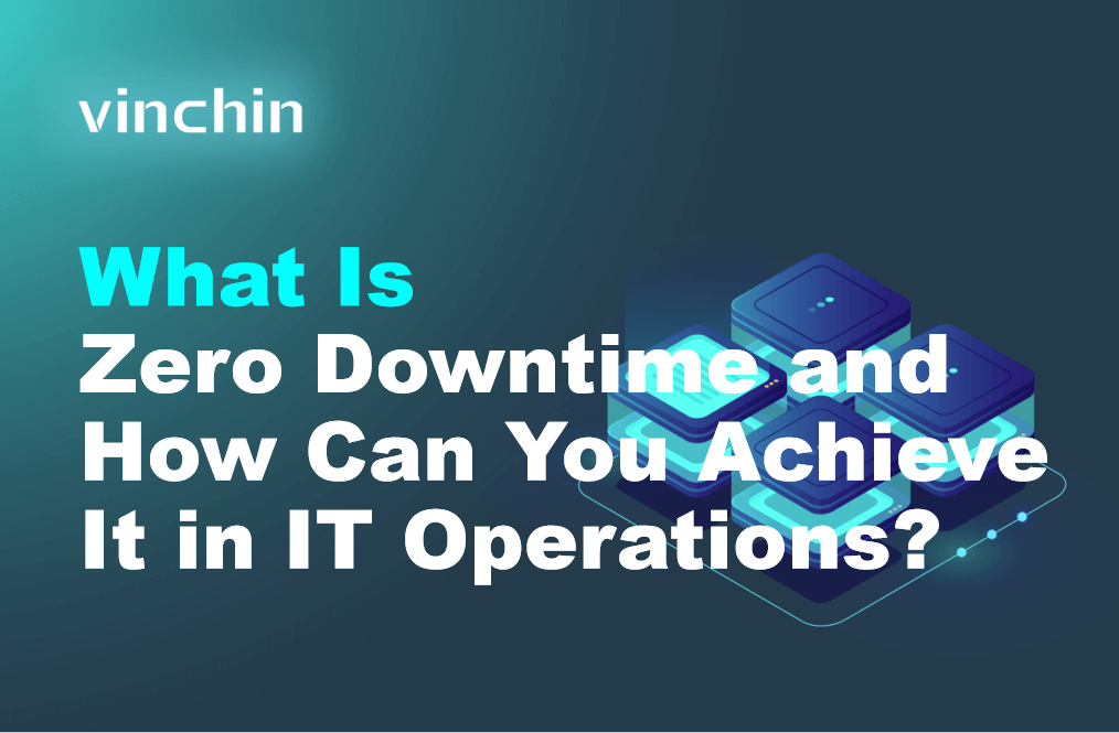 What Is Zero Downtime and How Can You Achieve It in IT Operations ...