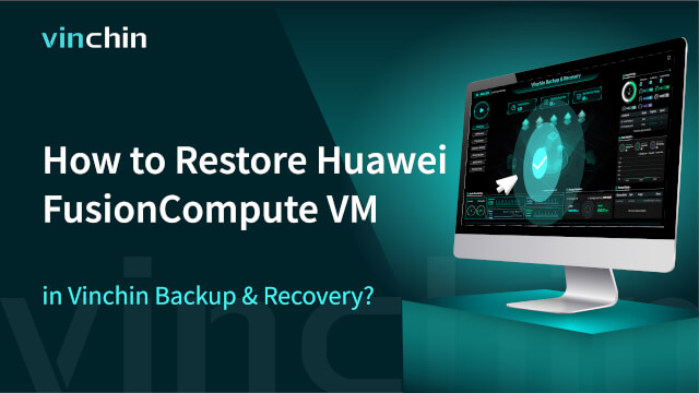 How To Restore Huawei Fusioncompute Vm In Vinchin Backup And Recovery Vinchin Backup